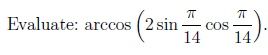 Kidsよ、Arccos(2sin(pi/14)cos(pi/14))の値は？ : blogchemistry