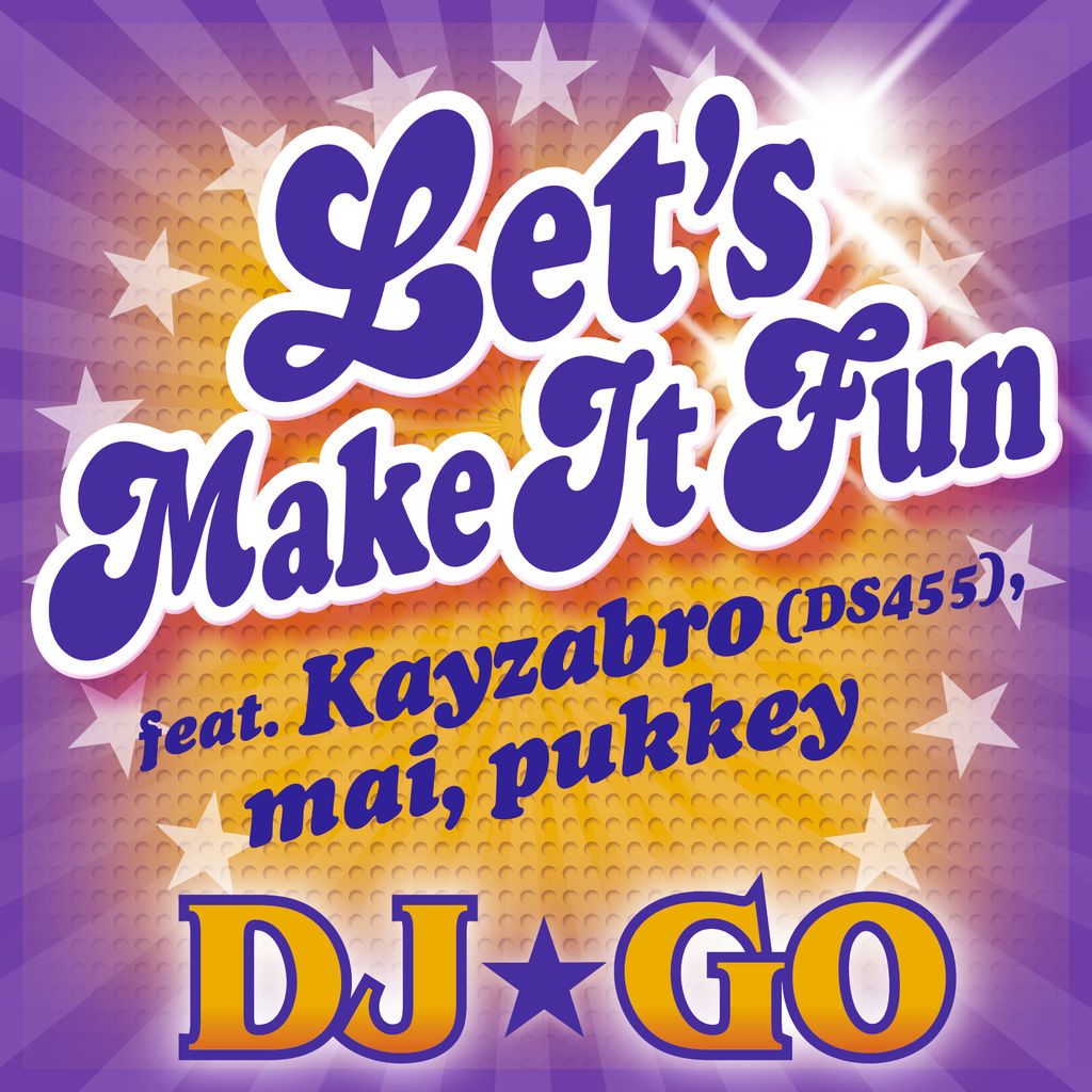 2Dcolvics : DJ☆GO「Let's Make It Fun feat. Kayzabro(DS455), mai, pukkey」