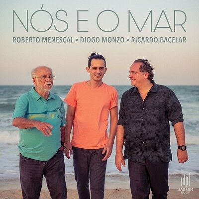 新品CD ROBERTO MENESCAL & DIOGO MONZO & RICARDO BACELAR / NOS E O MAR ...