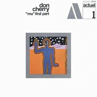 新品LP DON CHERRY / MU: FIRST PART : ドン・チェリーの代表作の一枚と言える1969年作「ミュー:ファースト・パート」が180グラム重量盤LPで再発 : ディスク ...