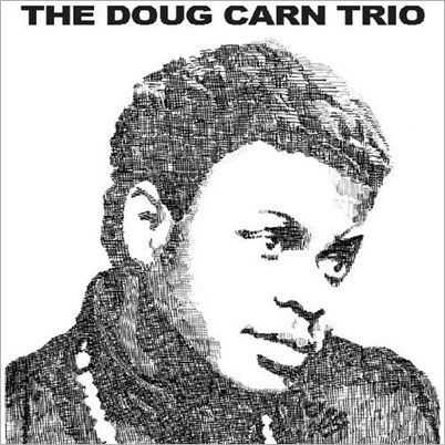 新品LP DOUG CARN / DOUG CARN TRIO：1969年にサヴォイ・レコーズからリリースした初のリーダー・アルバムが待望の ...