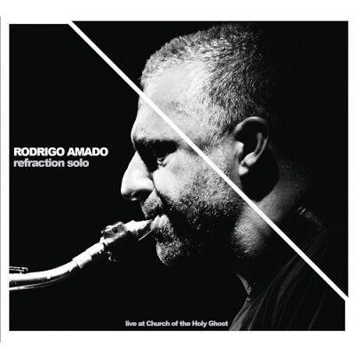 新品CD RODRIGO AMADO / Refraction Solo : リスボンのサックス奏者ロドリゴ・アマドのサックス・ソロ作品が ...