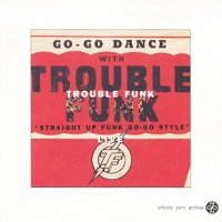Straight Up Funk Go-Go Style/Trouble Funk : FUNK OF AGES