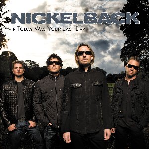 If Today Was Your Last Day / イフ・トゥデイ・ワズ・ユア・ラスト・デイ （Nickelback / ニッケルバック ...