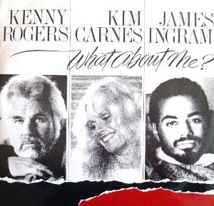 What about me / ホワット・アバウト・ミー（Kenny Rogers,Kim Carns & James Ingram）1984 ...