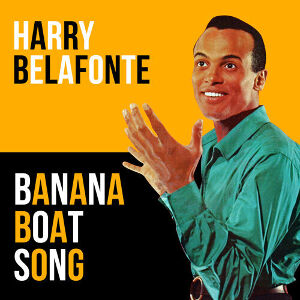 【追悼】Banana Boat（Day-O）/ バナナ・ボート（Harry Belafonte / ハリー・ベラフォンテ）1957 : 洋楽 ...