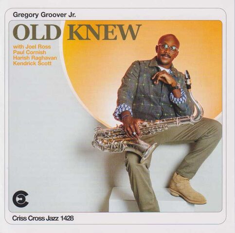 Old Knew/Gregory Groover Jr. : ジャズCDの個人ページBlog