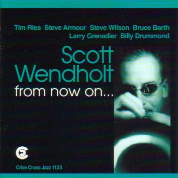 From Now On.../Scott Wendholt Quartet/Sextet : ジャズCDの個人ページBlog