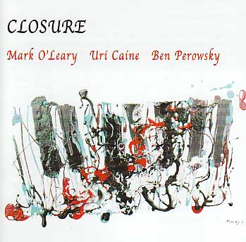 Closure/Mark O'Leary/Uri Caine/Ben Perowsky : ジャズCDの個人ページBlog