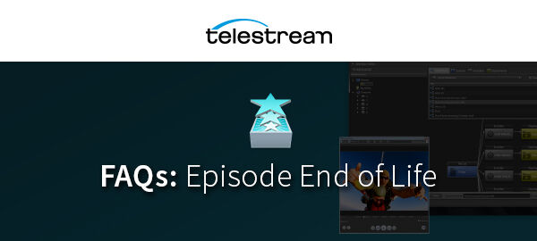 Telestream社、Episodeシリーズの開発終了を発表 : 自作PCパーツの選び方