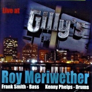 ROY MERIWETHER TRIO LIVE AT GILLY'S : mo' jazz please CD