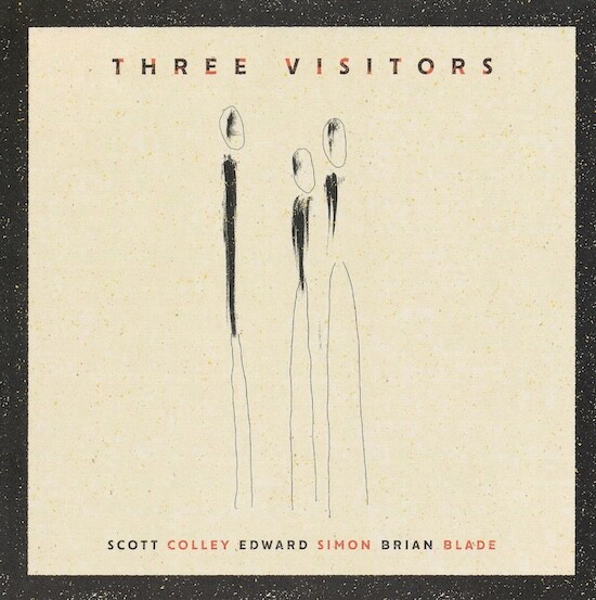 Scott Colley, Edward Simon, Brian Blade / Three Visitors : Jazz & Drummer