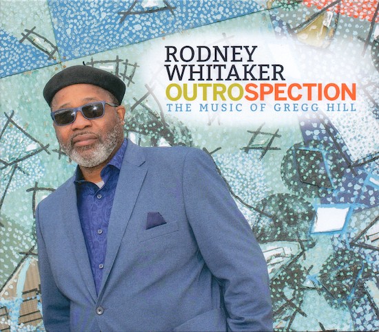 Rodney Whitaker / Outrospection: The Music of Gregg Hill : Jazz & Drummer