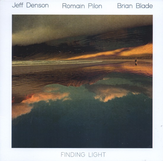 Jeff Denson, Romain Pilon, Brian Blade / Finding Light : Jazz & Drummer