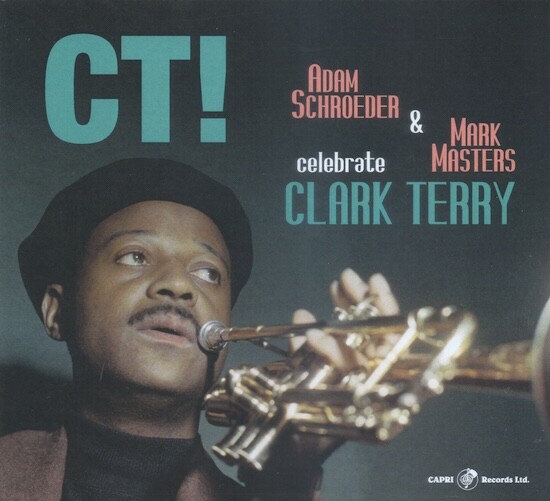 Adam schroeder & Mark Masters celebrate Clark Terry / CT! : Jazz & Drummer