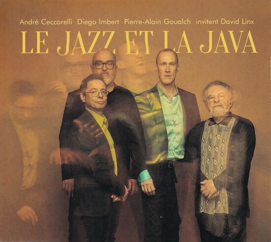 André Ceccarelli, Diego Imbert, Pierre-Alain Goualch, invitent David Linx / Le Jazz et la Java ...