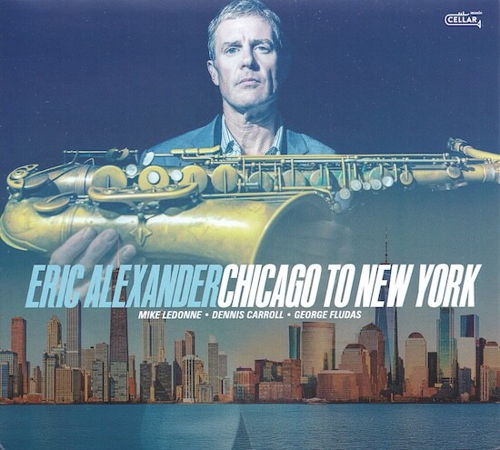 Eric Alexander / Chicago To New York : Jazz & Drummer