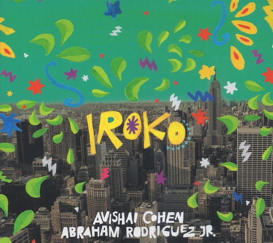 Avishai Cohen, Abraham Rodriguez Jr. / Iroko : Jazz & Drummer