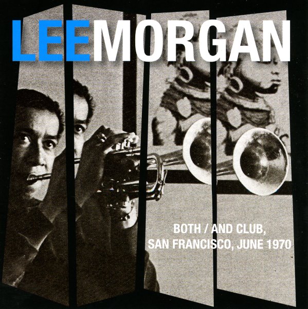NetHeroの「今は昔」 : Lee Morgan "Both/And Club, San Francisco, June 1970" - Jazz