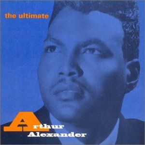 No Name Underground:ARTHUR ALEXANDER / THE ULTIMATE ARTHUR ALEXANDER （1993）