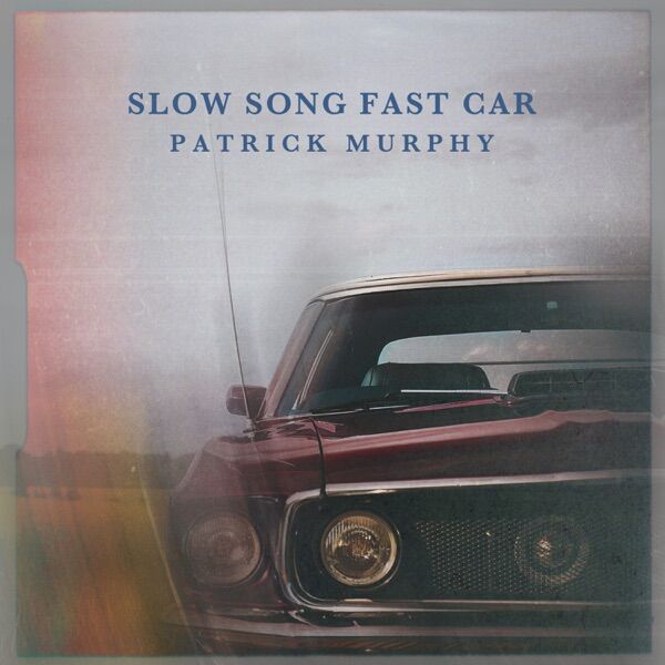 Patrick Murphy - Slow Song Fast Car : 洋楽のすすめ