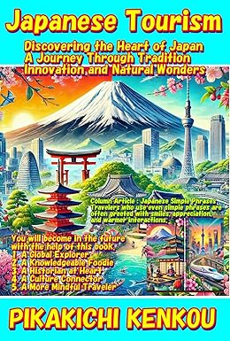Japanese Tourism: Discovering the Heart of Japan: A Journey Through ...