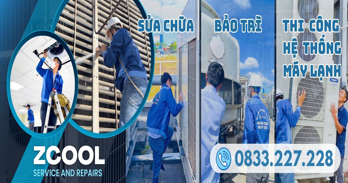Điện Lạnh Zcool I Sửa Chữa, Thi Công, Bảo Trì, Lắp Đặt Điện Lạnh